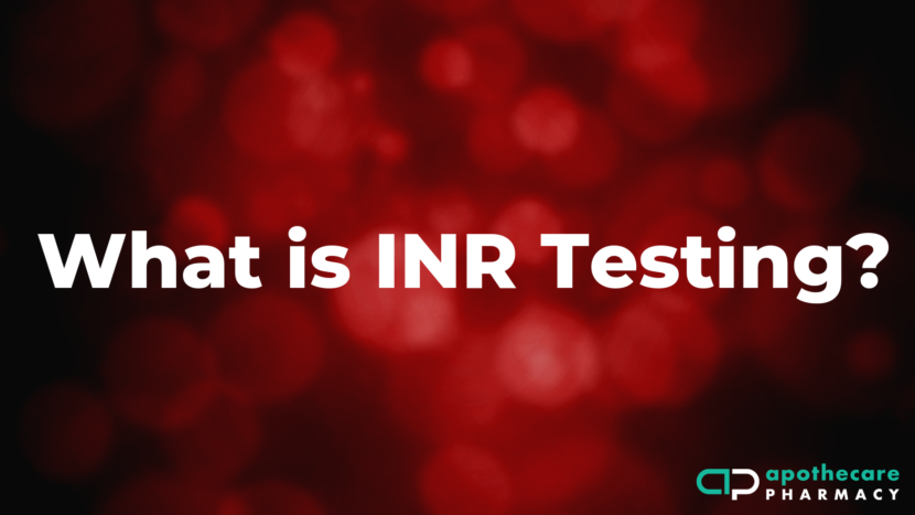 What is INR Testing? - Apothecare Pharmacy